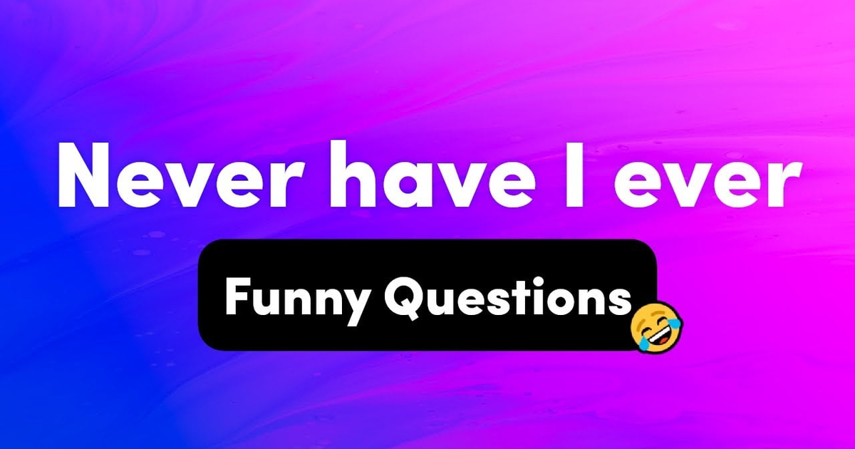 Funny Never Have I Ever Questions – Interactive Party Game