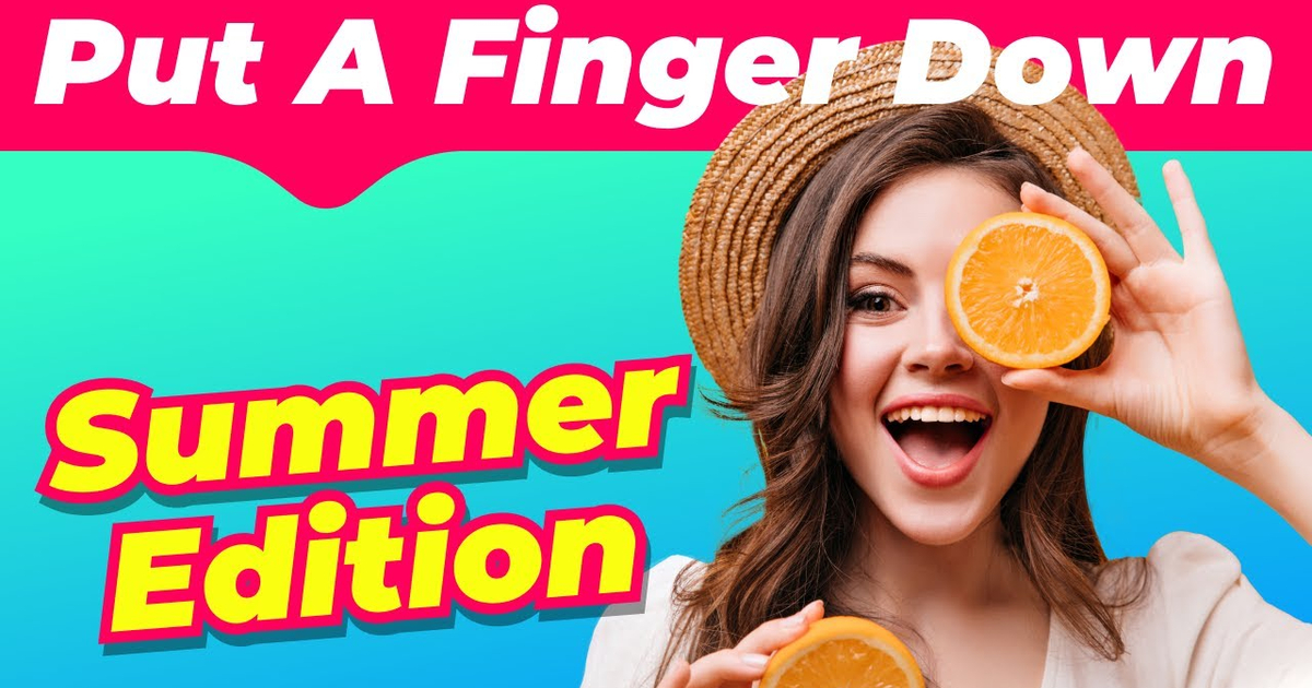 Put A Finger Down | SUMMER Edition 🥵☀️